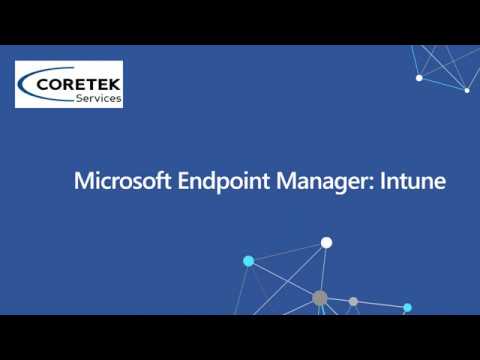 Microsoft Endpoint Manager: Intune | Videos | Coretek Services