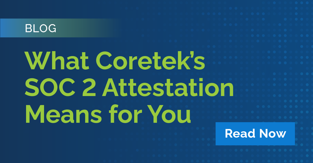 What Coretek’s SOC 2 Attestation Means for You | Blog | Coretek Services