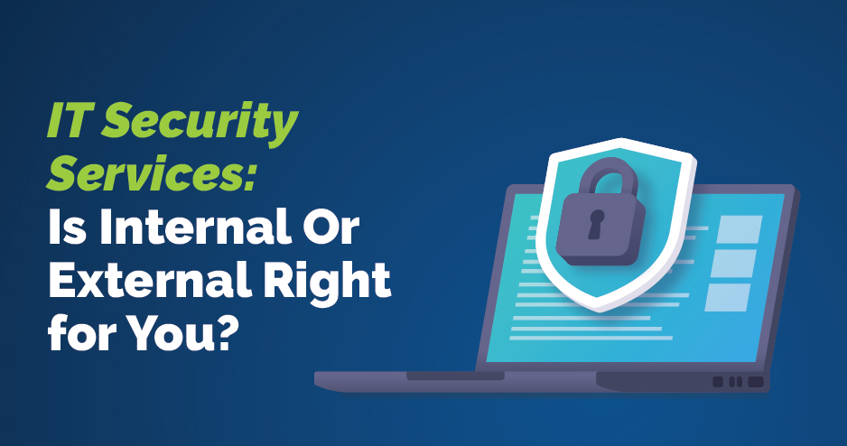 IT Security Services Is Internal or External Right for You | Videos | Coretek